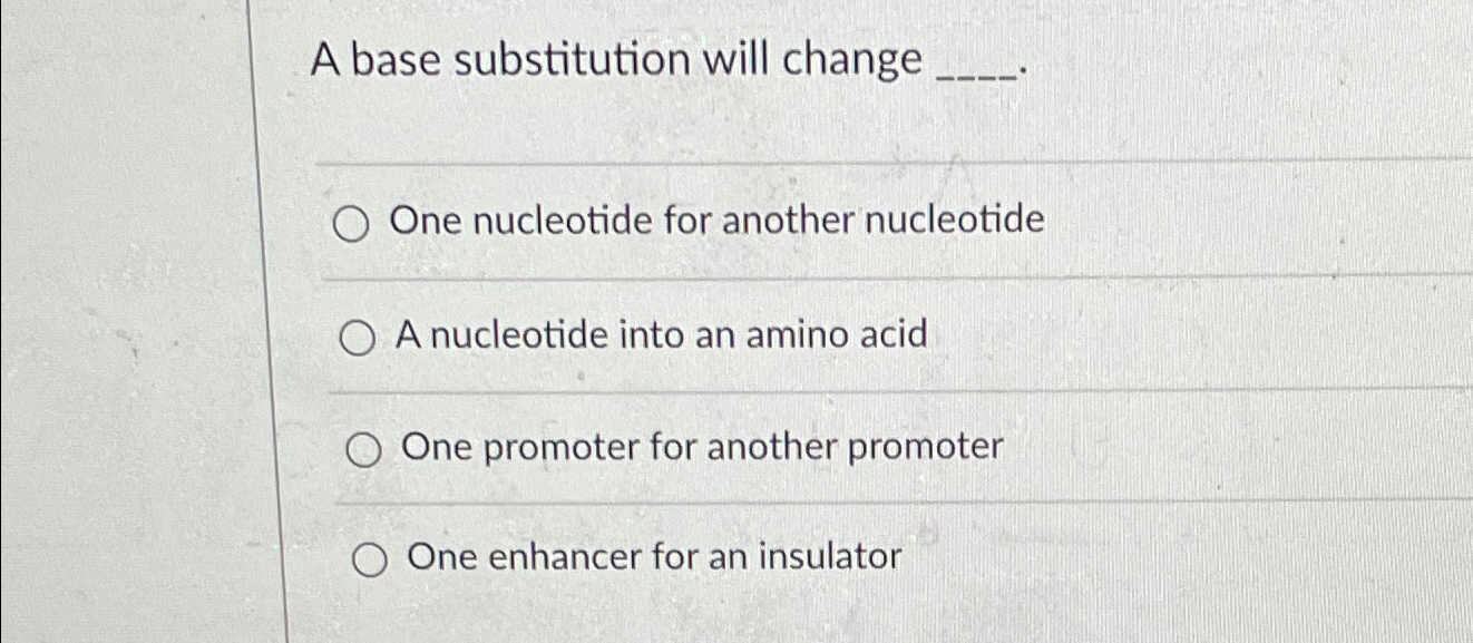 Solved A base substitution will changeOne nucleotide for | Chegg.com