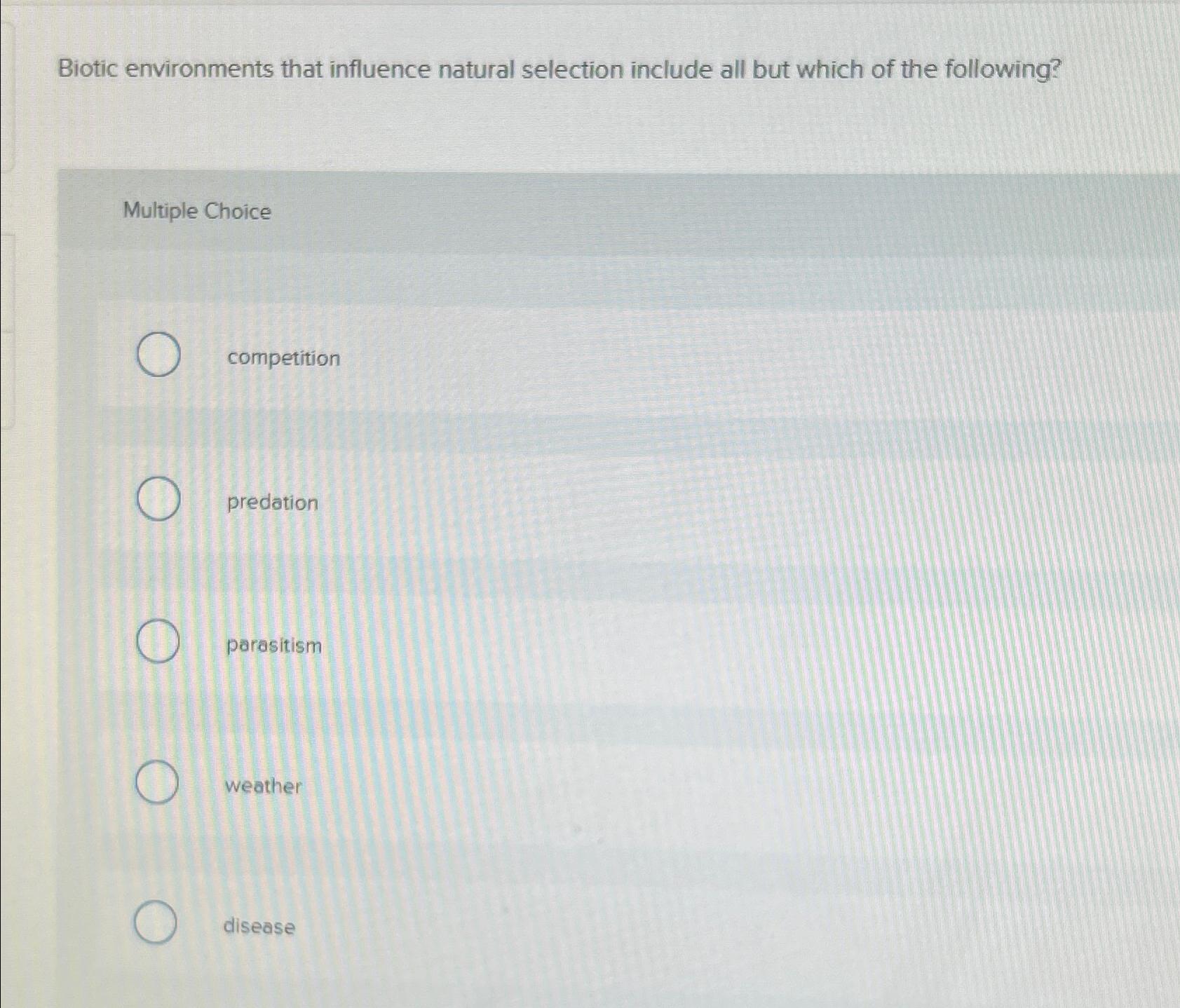 Solved Biotic environments that influence natural selection | Chegg.com