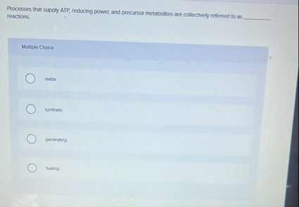 Solved Processes that supply ATP, reducing power, and | Chegg.com