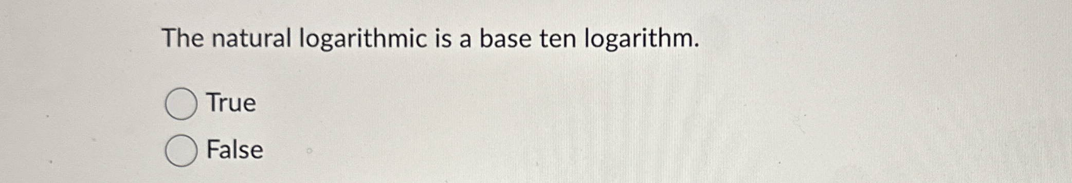 Solved The natural logarithmic is a base ten logarithm. | Chegg.com