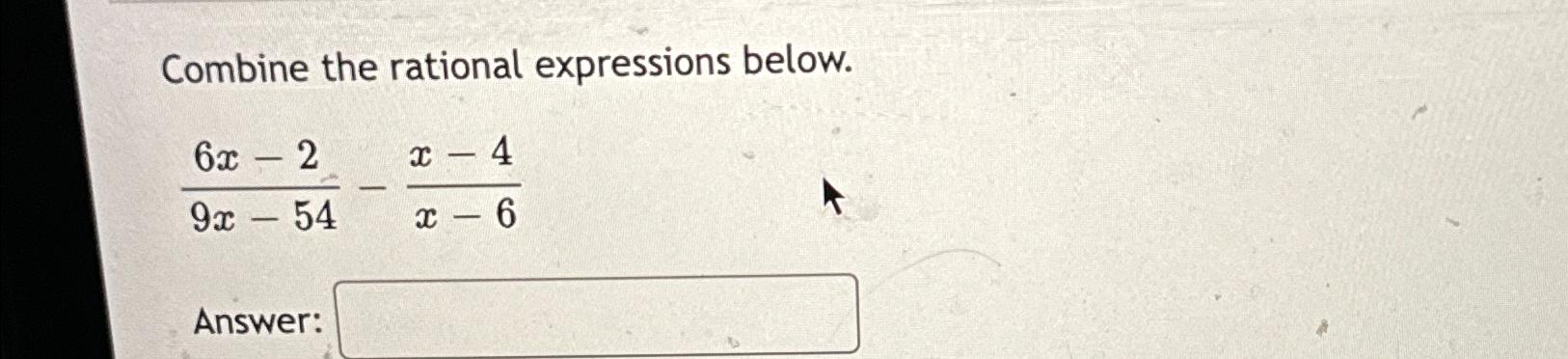 Solved Combine the rational expressions | Chegg.com