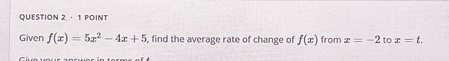 Solved Given f(x)=5x2-4x+5, ﻿find the average rate of change | Chegg.com