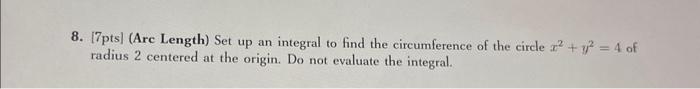 Solved 8. [7pts] (Arc Length) Set up an integral to find the | Chegg.com