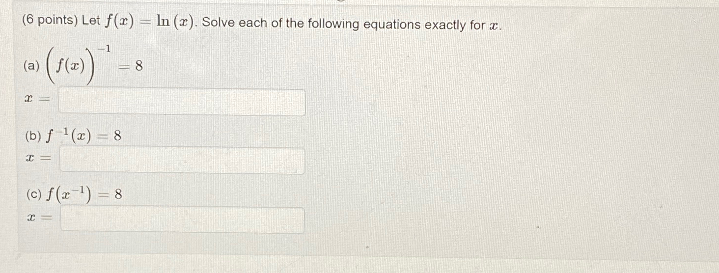 Solved (6 points) Let f(x)=ln(x). Solve each of the | Chegg.com Solved (6 points) Let f(x)=ln(x). Solve each of the | Chegg.com