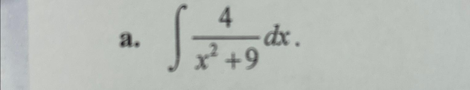 Solved a. ∫﻿﻿4x2+9dx. | Chegg.com