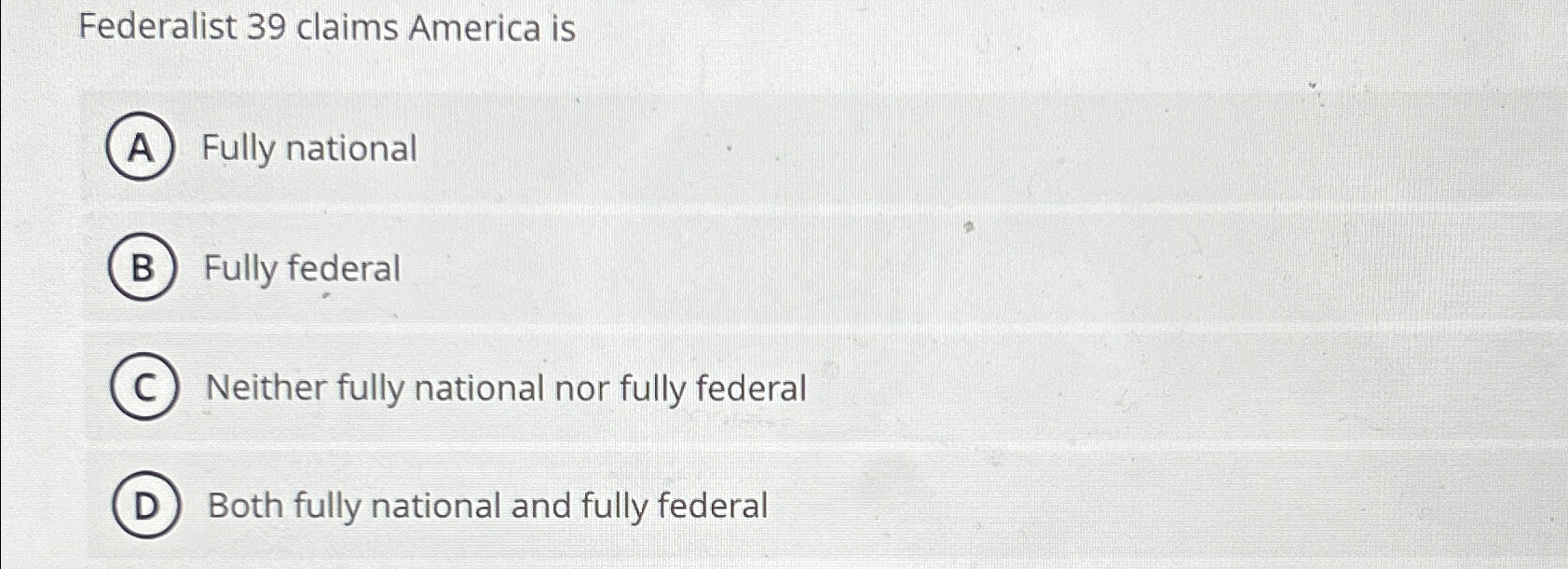 Solved Federalist 39 ﻿claims America isFully nationalFully | Chegg.com