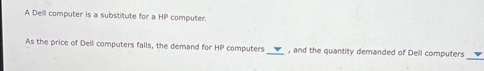 Solved A Dell computer is a substitute for a HP computer.As | Chegg.com