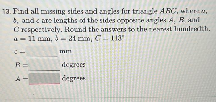 Solved 13. Find all missing sides and angles for triangle | Chegg.com
