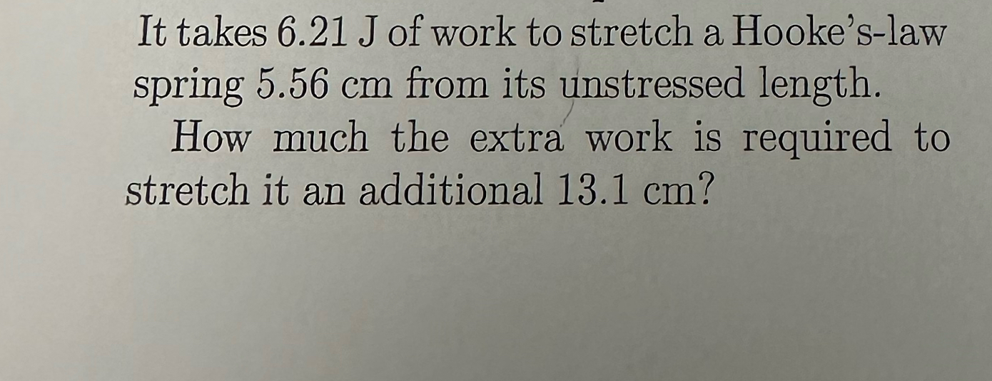 Solved It takes 6.21J ﻿of work to stretch a Hooke's-law | Chegg.com
