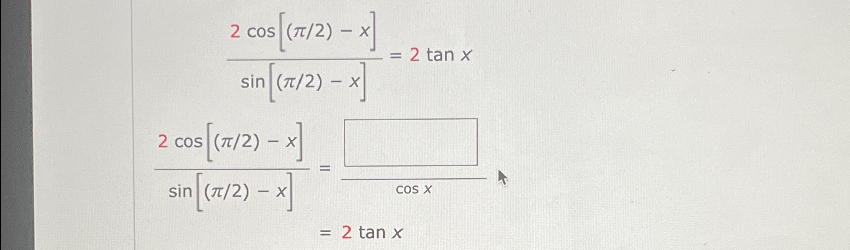 Solved 2cos[(π2)-x]sin[(π2)-x]=2tanx2cos[(π2)-x]sin[(π2)-x]= | Chegg.com