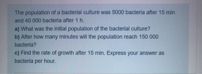 Solved The population of a bacterial culture was 5000 | Chegg.com