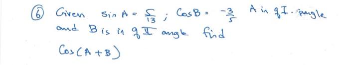 Solved (6) Given sinA=135;cosB=−53A in qI. angle and B is in | Chegg.com