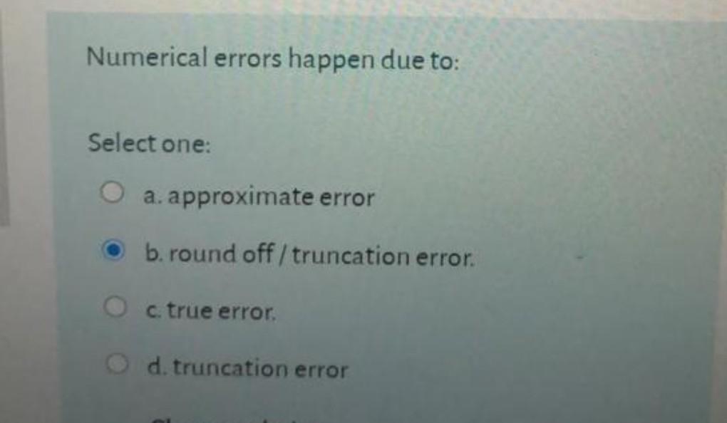 Solved Numerical Errors Happen Due To Select One O A 