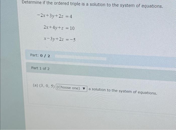 Solved Determine if the ordered triple is a solution to the | Chegg.com