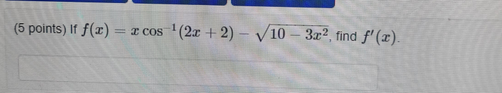 Solved points) ﻿If f(x)=xcos-1(2x+2)-10-3x22, ﻿find f'(x) | Chegg.com