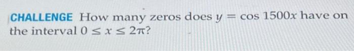 Solved CHALLENGE How many zeros does y=cos1500x have on the | Chegg.com