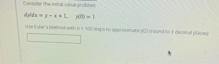Solved Consider the initial value problem dy/dx=y−x+1,y(0)=1 | Chegg.com