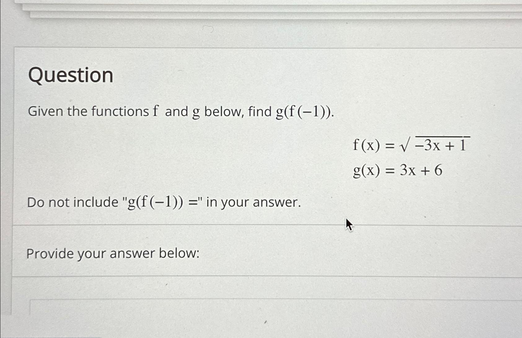 Solved QuestionGiven the functions f ﻿and g ﻿below, find | Chegg.com