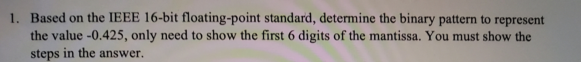 Solved Based on the IEEE 16 -bit floating-point standard, | Chegg.com
