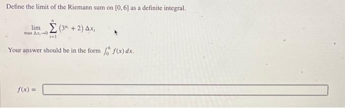 Solved Define the limit of the Riemann sum on [0,6] as a | Chegg.com