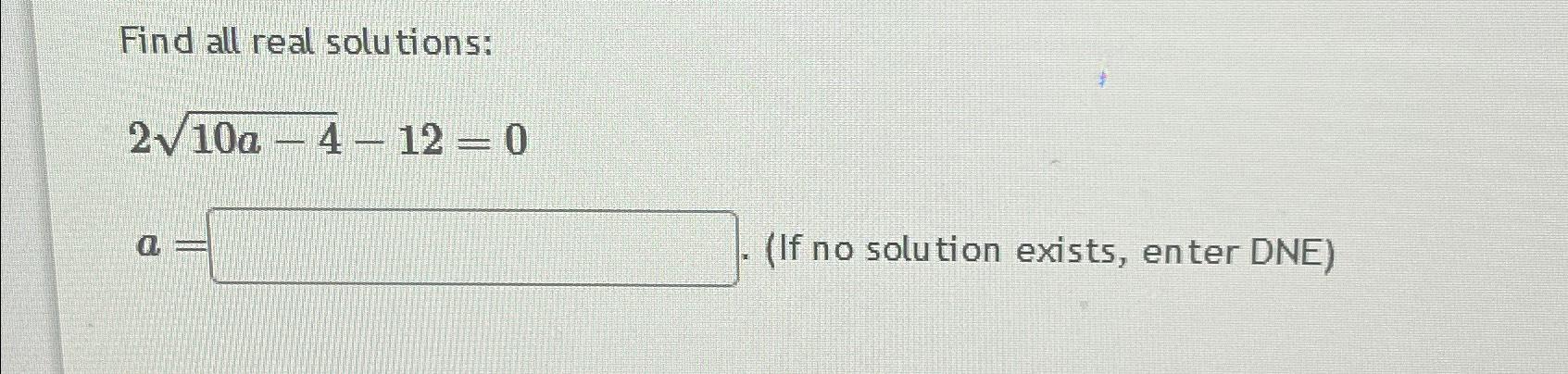 Solved Find all real solutions:210a-42-12=0a=(If no solution | Chegg.com