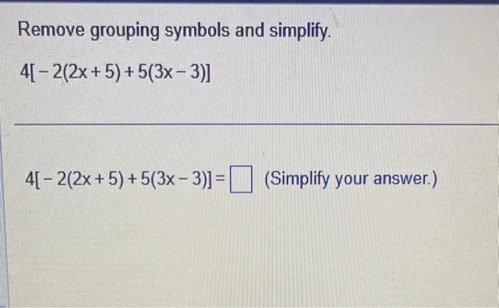 Solved Remove grouping symbols and simplify. | Chegg.com