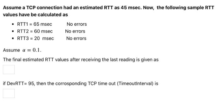 Solved Assume a TCP connection had an estimated RTT as 45 | Chegg.com