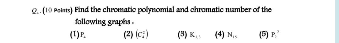 Solved Q. (10 Points) Find the chromatic polynomial and | Chegg.com