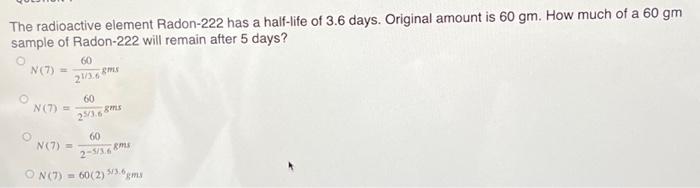 Solved The radioactive element Radon-222 has a half-life of | Chegg.com