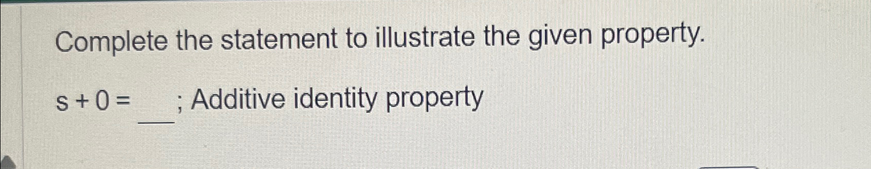 Solved Complete the statement to illustrate the given | Chegg.com