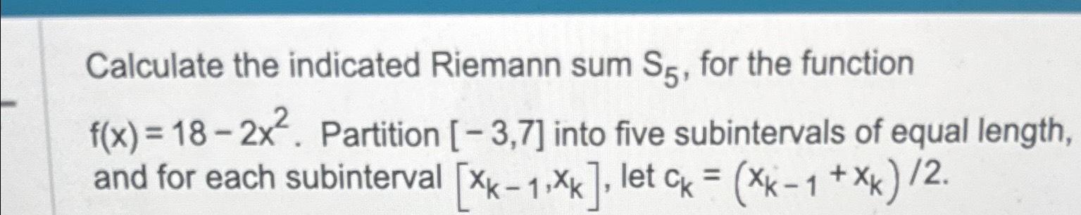 Solved Calculate the indicated Riemann sum S5, ﻿for the | Chegg.com