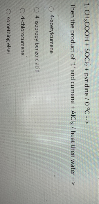 Solved 1. CH3COOH + SOCl2 + pyridine / 0 °C --> Then the | Chegg.com