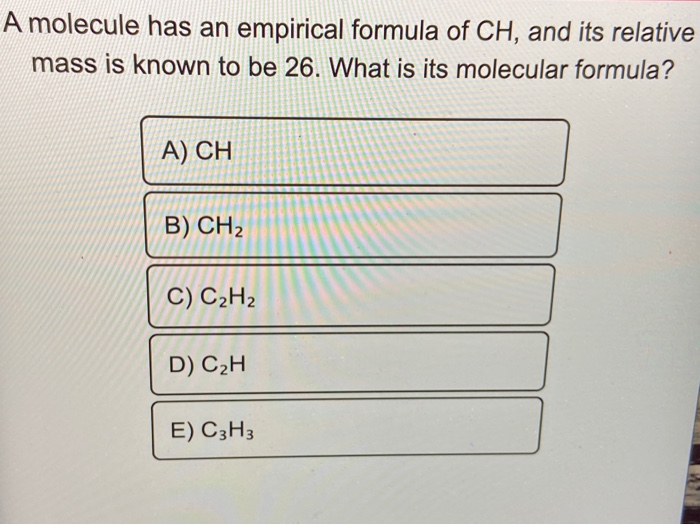Solved A molecule has an empirical formula of CH, and its | Chegg.com