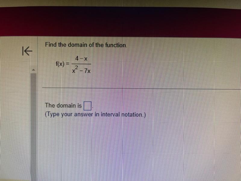 Solved Find the domain of the function.f(x)=4-xx2-7xThe | Chegg.com