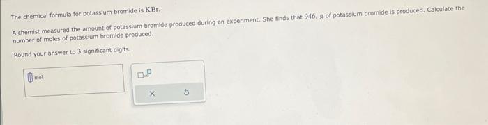 Solved The chemical formula for potassium bromide is KBr. A | Chegg.com