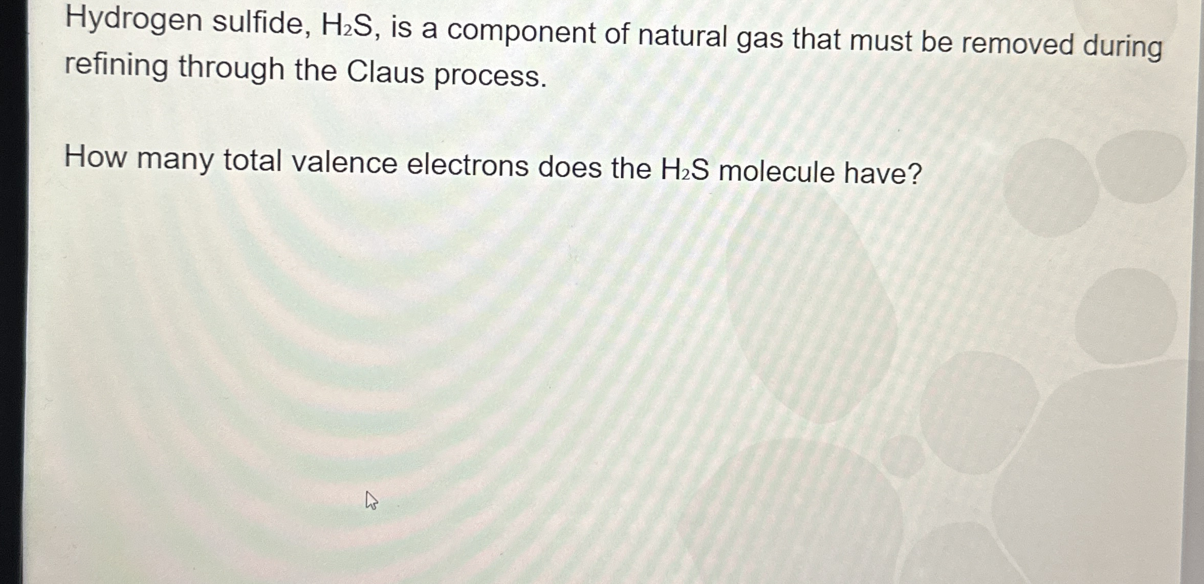 Solved Hydrogen sulfide, H2S, ﻿is a component of natural gas | Chegg.com