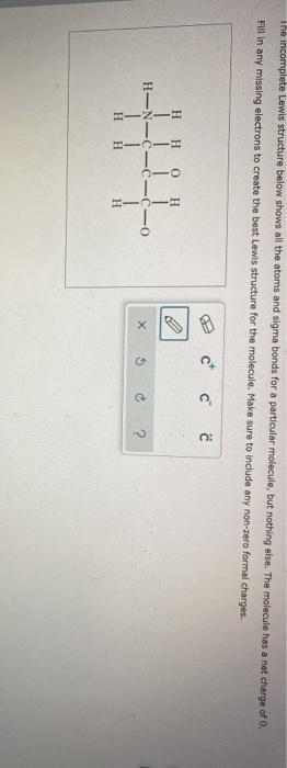 Solved The incomplete Lewis structure below shows all the | Chegg.com