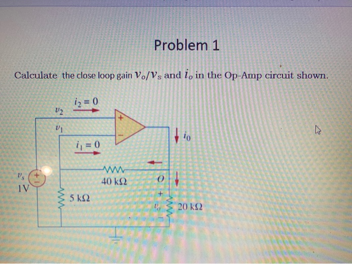 Solved Problem 1 Calculate the close loop gain V./Vs and i, | Chegg.com