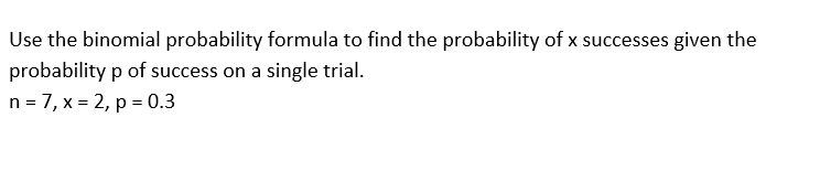 Solved Use the binomial probability formula to find the | Chegg.com