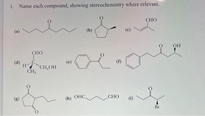 Solved 1. Name each compound, showing stereochemistry where | Chegg.com