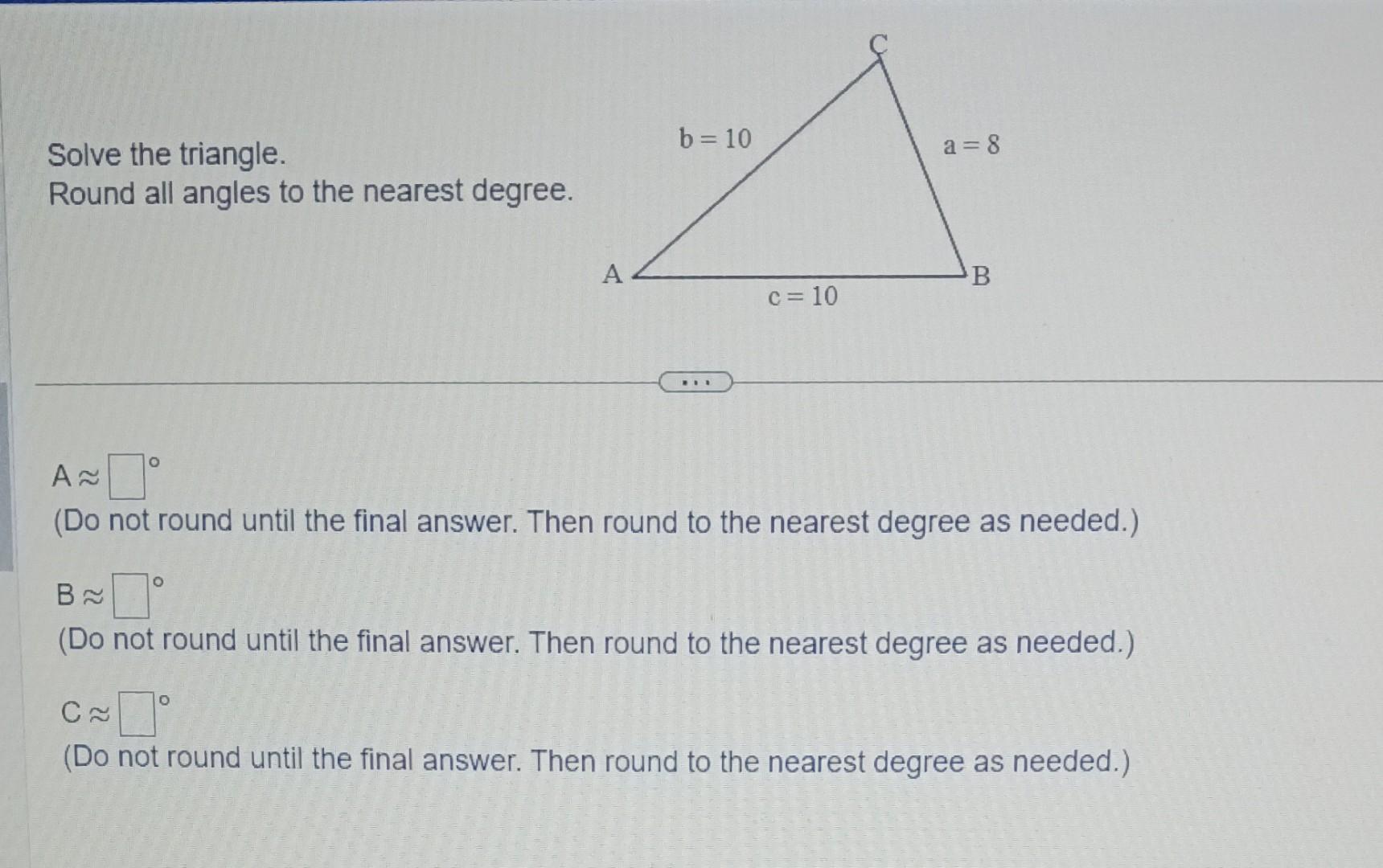 Solved Solve the triangle. Round all angles to the nearest | Chegg.com