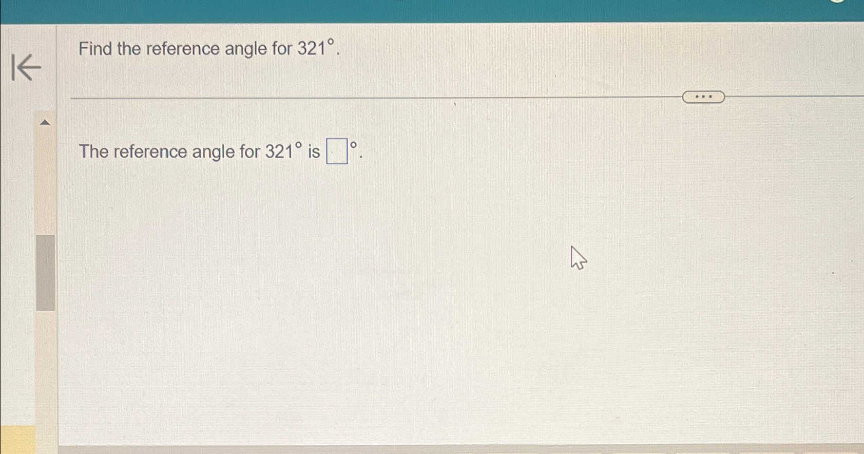 Solved Find the reference angle for 321°.The reference angle | Chegg.com