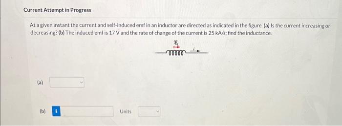 Solved At a given instant the current and self-induced emf | Chegg.com