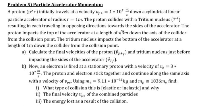 Solved Problem 5) Particle Accelerator Momentum A proton | Chegg.com
