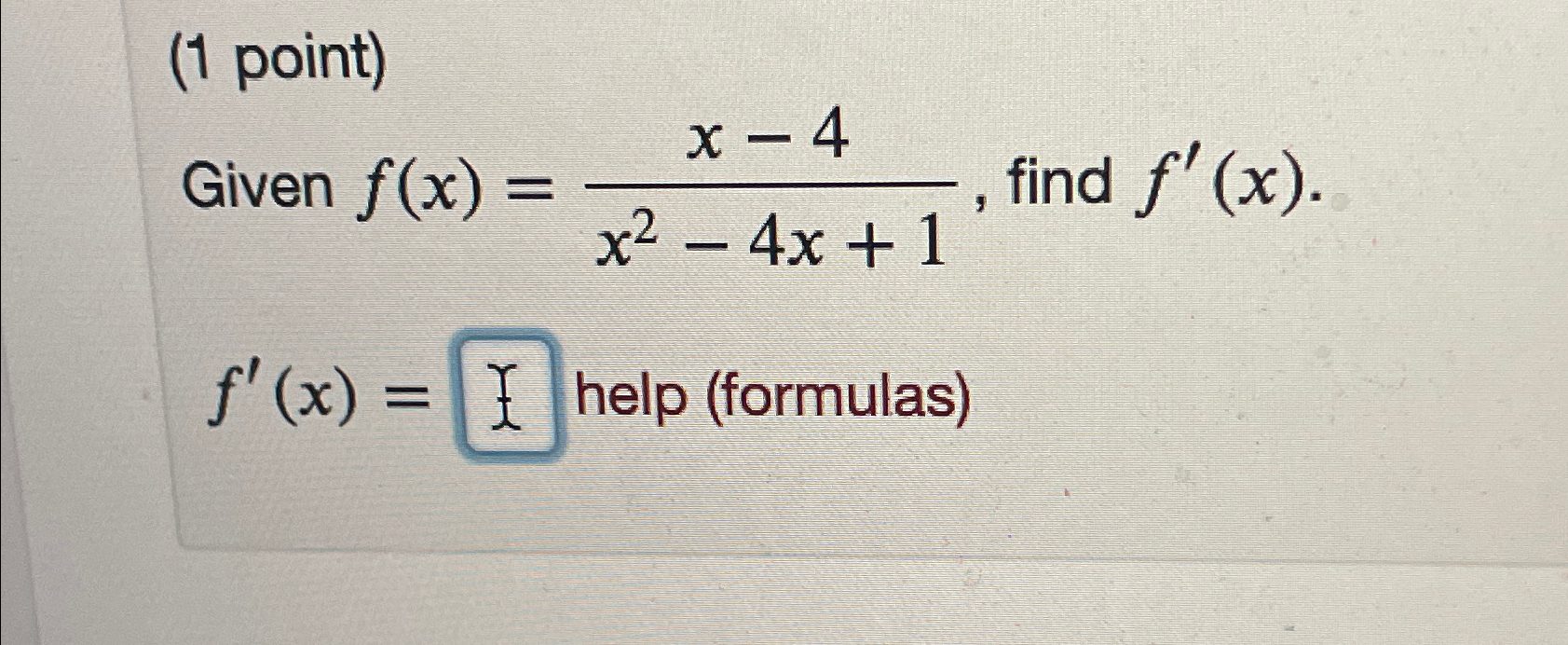 Solved (1 ﻿point)Given f(x)=x-4x2-4x+1, ﻿find | Chegg.com