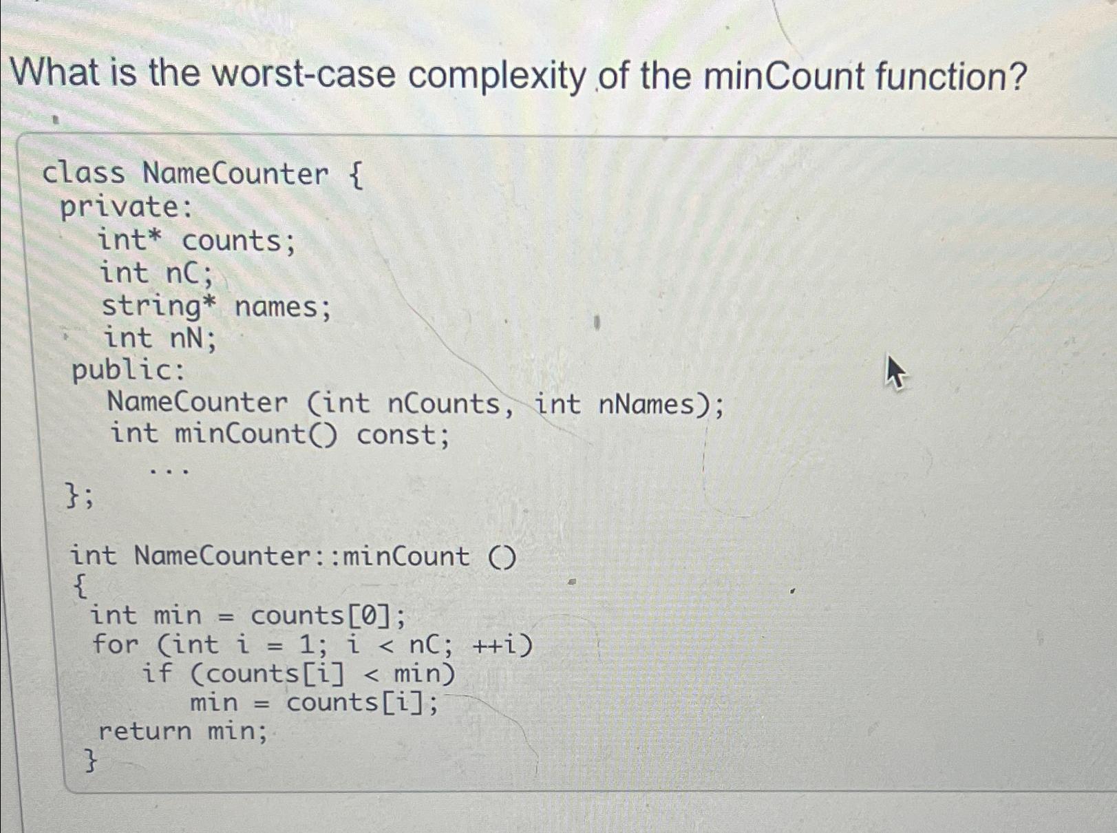 Solved What is the worst-case complexity of the minCount | Chegg.com