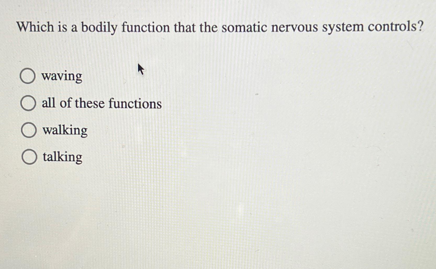 Solved Which is a bodily function that the somatic nervous | Chegg.com