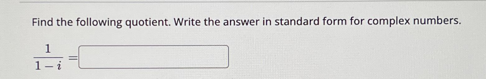 Solved Find the following quotient. Write the answer in | Chegg.com