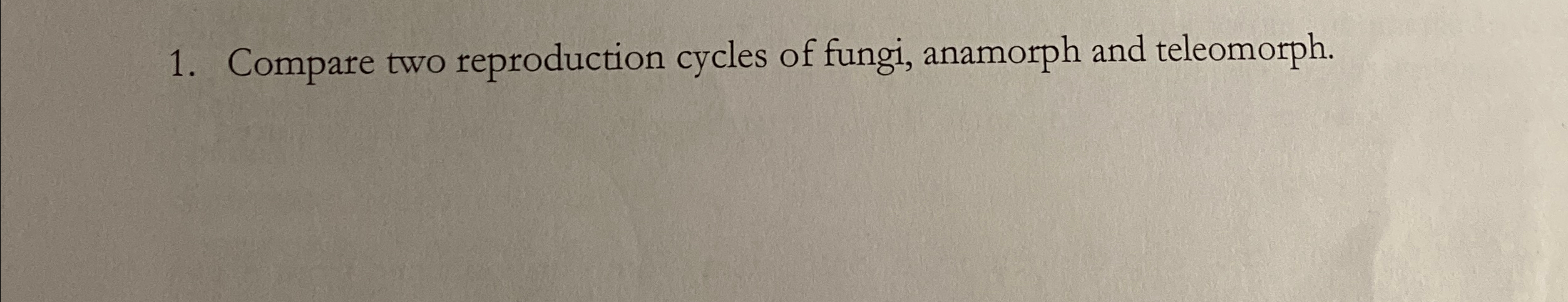Solved Compare two reproduction cycles of fungi, anamorph | Chegg.com