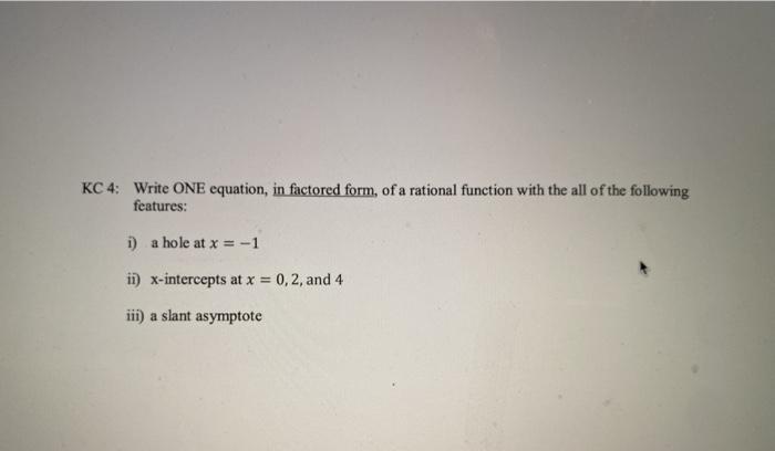 Solved KC 4: Write ONE equation, in factored form, of a | Chegg.com